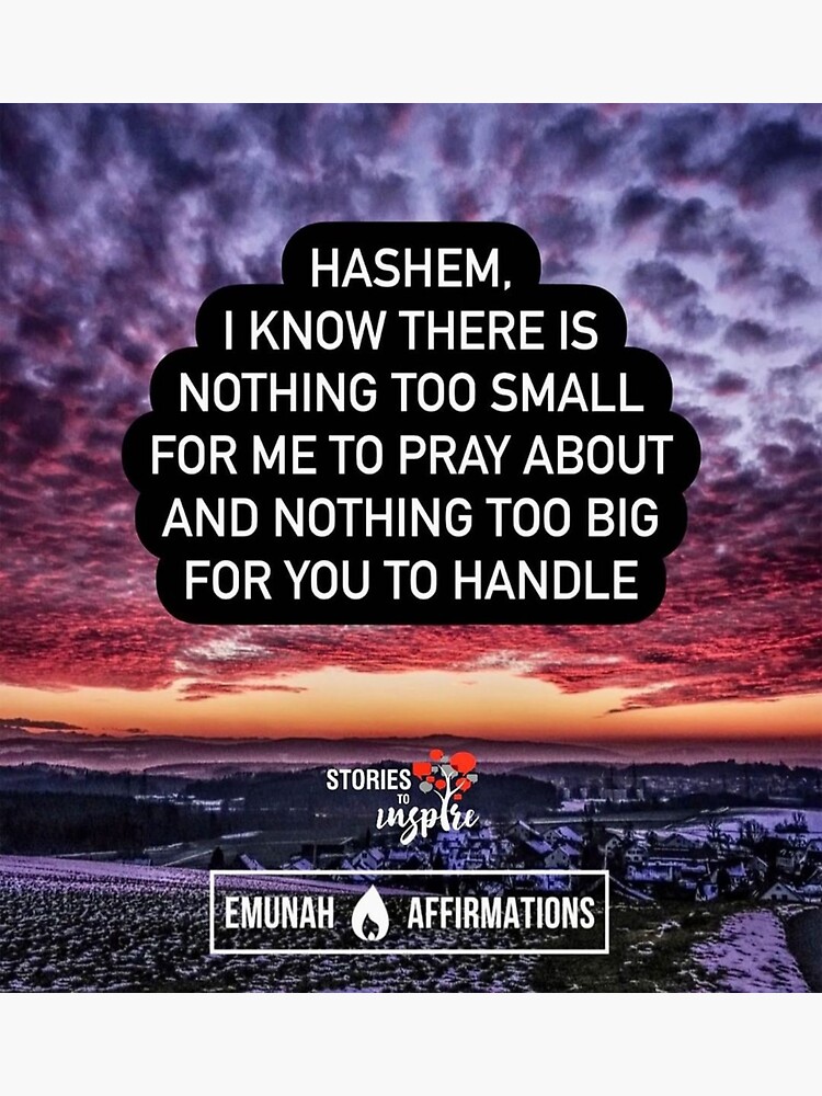 "Hashem I know there is nothing too small for me to pray about and ...