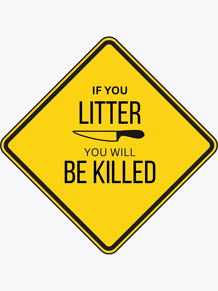 "Litter You Will Be Killed Recycling Dangerous Sign Yellow Warning ...