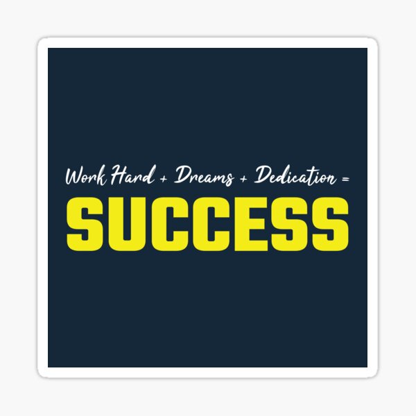 "Work Hard+ Dreams+ Dedication= SUCCESS" Sticker for Sale by Bepony ...