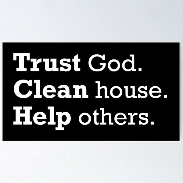 "Trust God Clean House Help Others AA Recovery" Poster for Sale by Jack ...