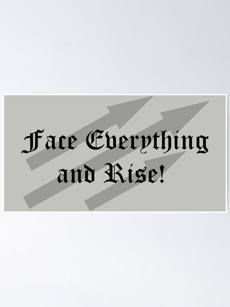 "Face Everything and Rise " Poster for Sale by headstock | Redbubble