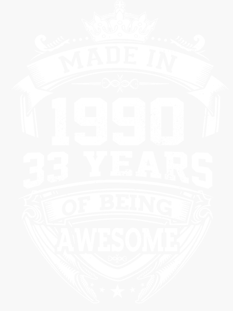 "Made In 1990 33 Years Of Being Awesome" Sticker for Sale by ...