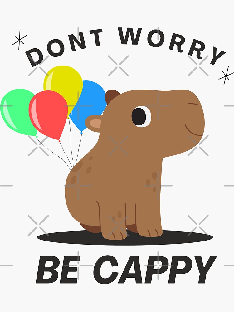 "Capybara, Don't Worry Be Cappy" Sticker for Sale by AustraliaPride ...