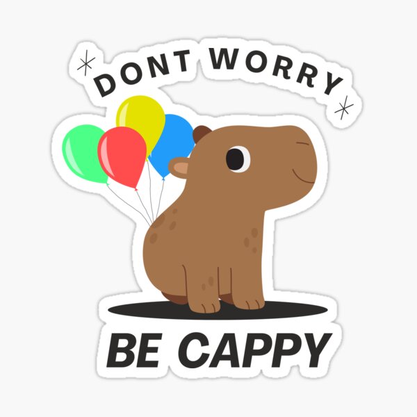 "Capybara, Don't Worry Be Cappy" Sticker for Sale by AustraliaPride ...