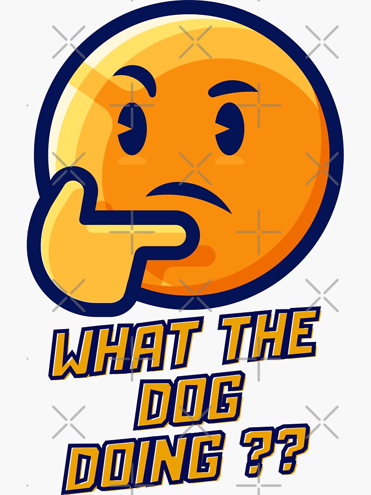 "what the dog doing ?? Meme" Sticker for Sale by SkippyDesign | Redbubble
