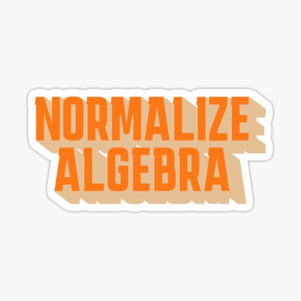 "Normalize Algebra - positive social affirmation" Sticker for Sale by ...