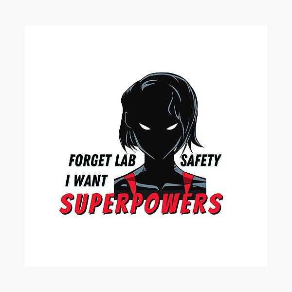 "Forget Lab Safety I Want Superpowers - Superheroine" Photographic ...