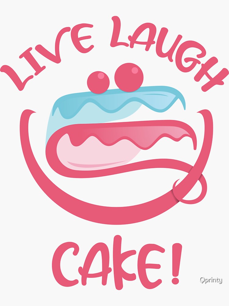 "Live Laugh Cake Love Bake" Sticker for Sale by Qprinty | Redbubble