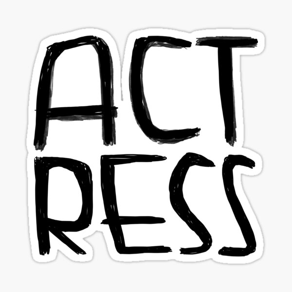 "Act, Acting, Actress" Sticker for Sale by badlydrawnbabe | Redbubble