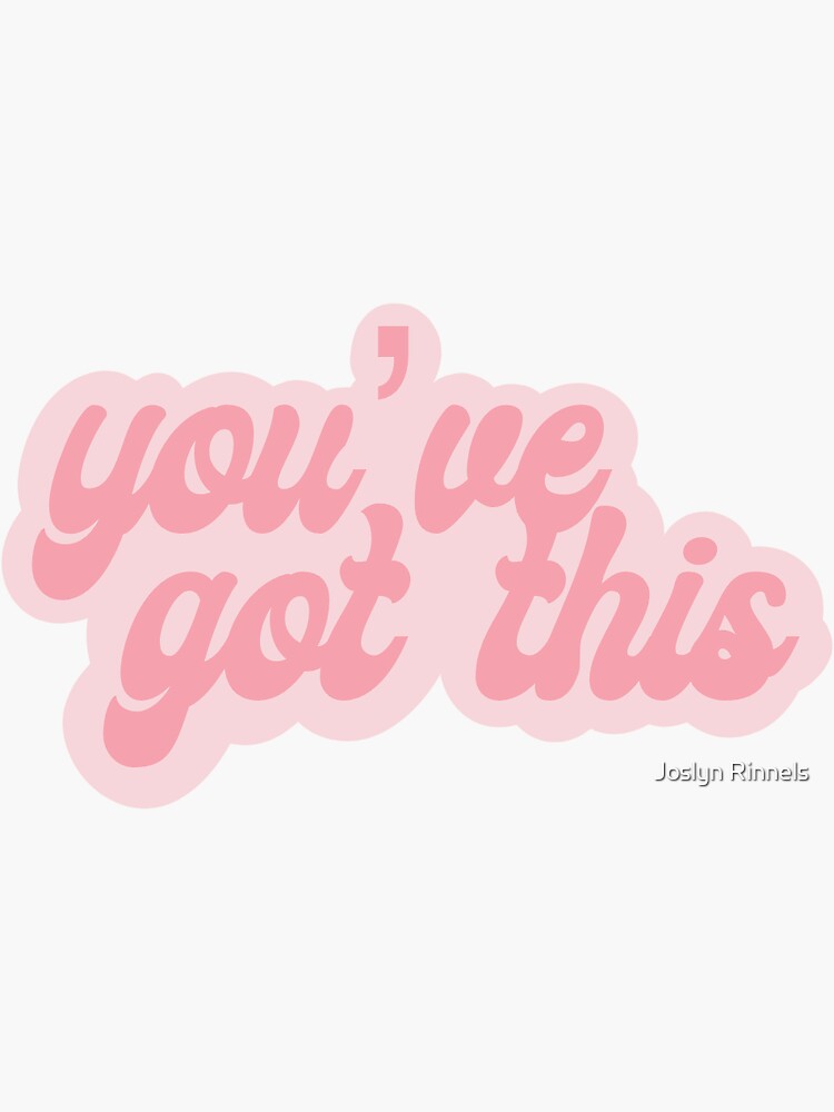 "you’ve got this" Sticker for Sale by dundermuff | Redbubble