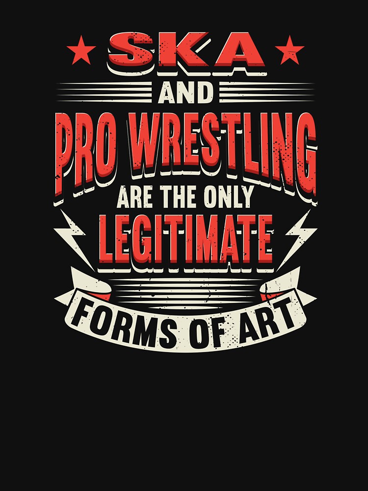 "Funny Ska And Pro Wrestling Wrestler" T-shirt for Sale by Betsytiptoe ...