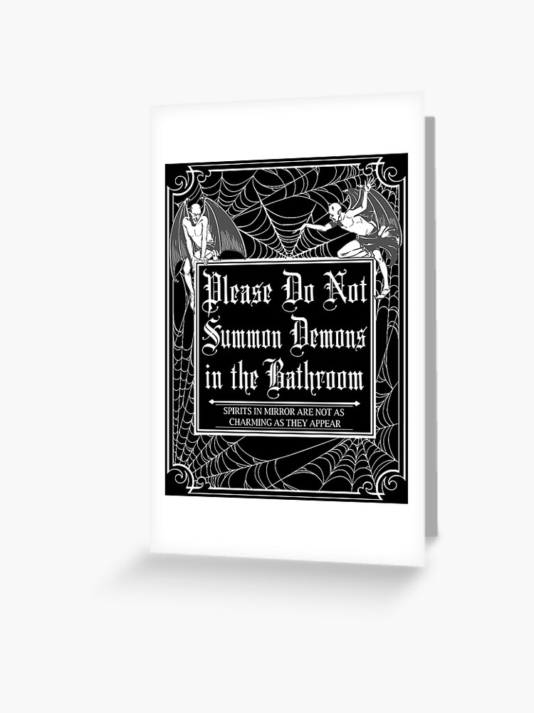 "Please Do Not Summon Demons in the Bathroom " Greeting Card for Sale ...