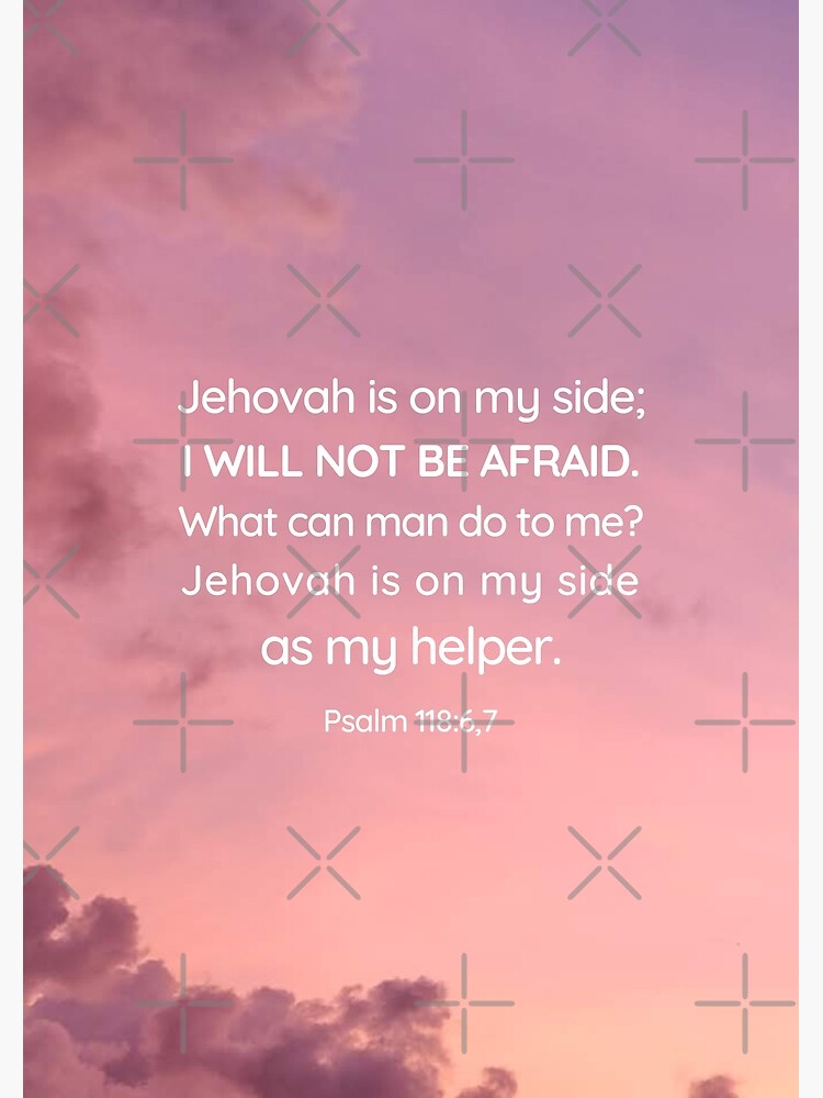 "Psalm 118:6,7 Jehovah is on my side " Poster for Sale by allalily ...