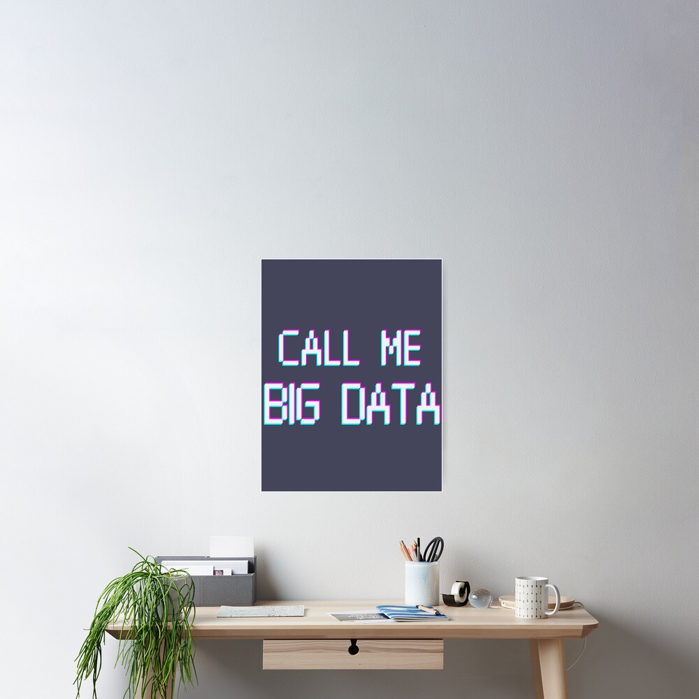 Póster «Mercancía ligera de Call Me Big Data. Analista de datos. cibernético» de T-Look | Redbubble