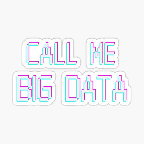 "Call Me Big Data light merch. Data analyst. cyber" Sticker for Sale by T-Look | Redbubble