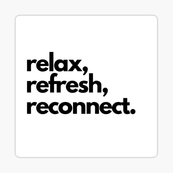 "Relax, refresh and reconnect Sticker" Sticker for Sale by ZeynaShop ...
