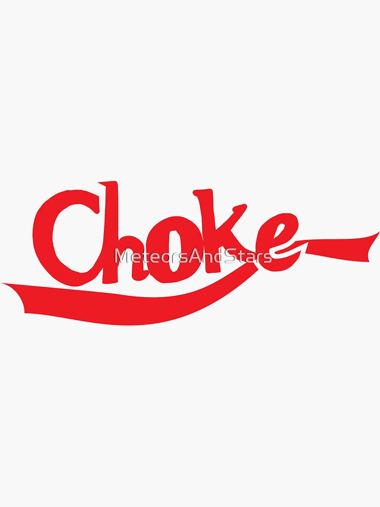 "Choke" Sticker by MeteorsAndStars | Redbubble