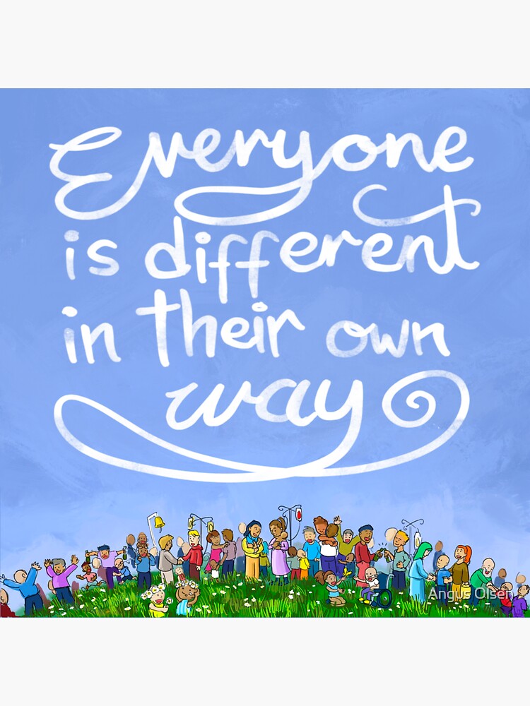 "Everyone is different in their own way." Sticker for Sale by ...
