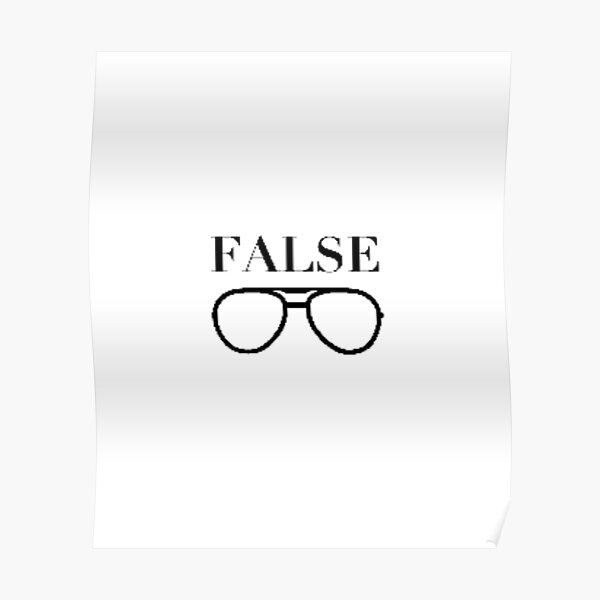 "False." Poster for Sale by tysonzitting | Redbubble