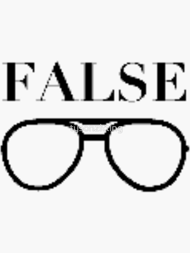 "False." Sticker for Sale by tysonzitting | Redbubble