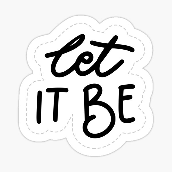 "Let it be, motivation quotes, let it go." Sticker for Sale by Do-It ...