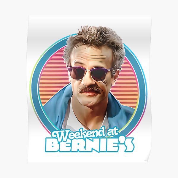 "Weekend At Bernies" Poster for Sale by katacoitra | Redbubble