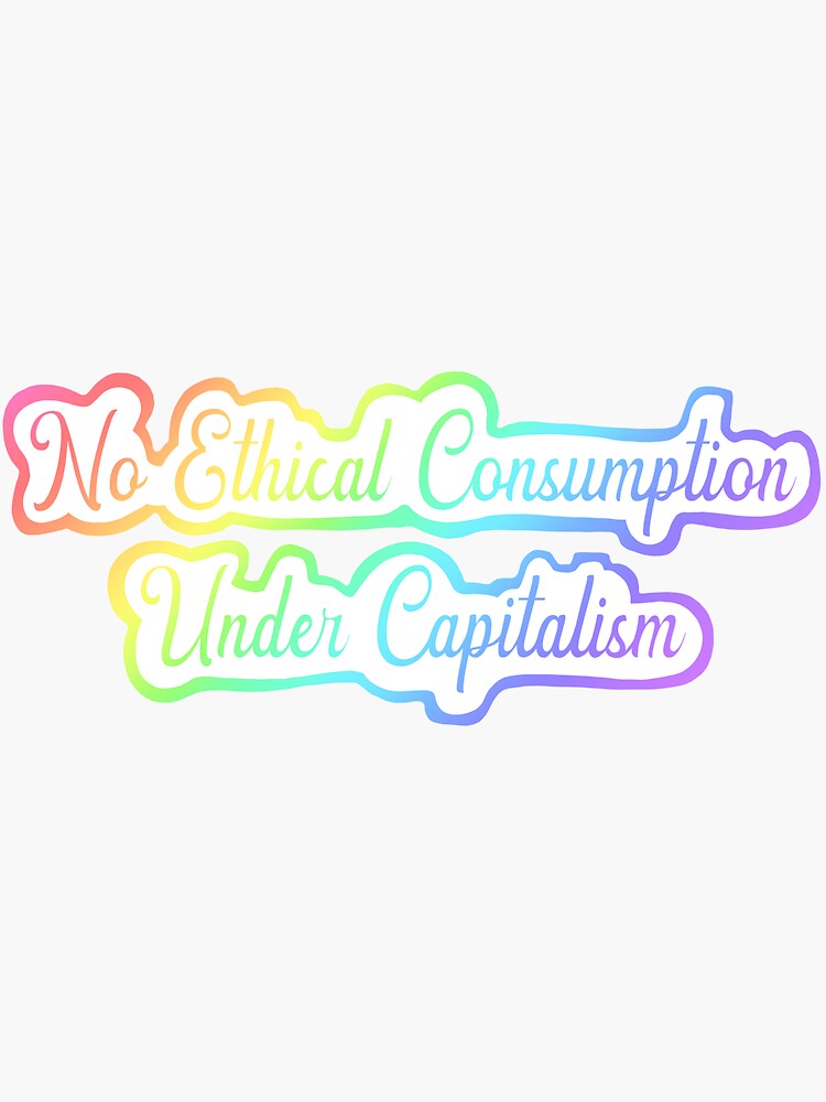 "No Ethical Consumption Under Capitalism - 90s Neon Rainbow Pastel Goth ...