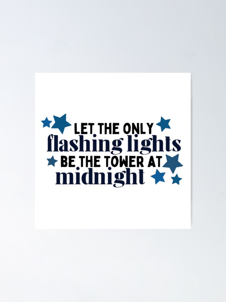 "let the only flashing lights be the tower at midnight - Taylor Swift ...