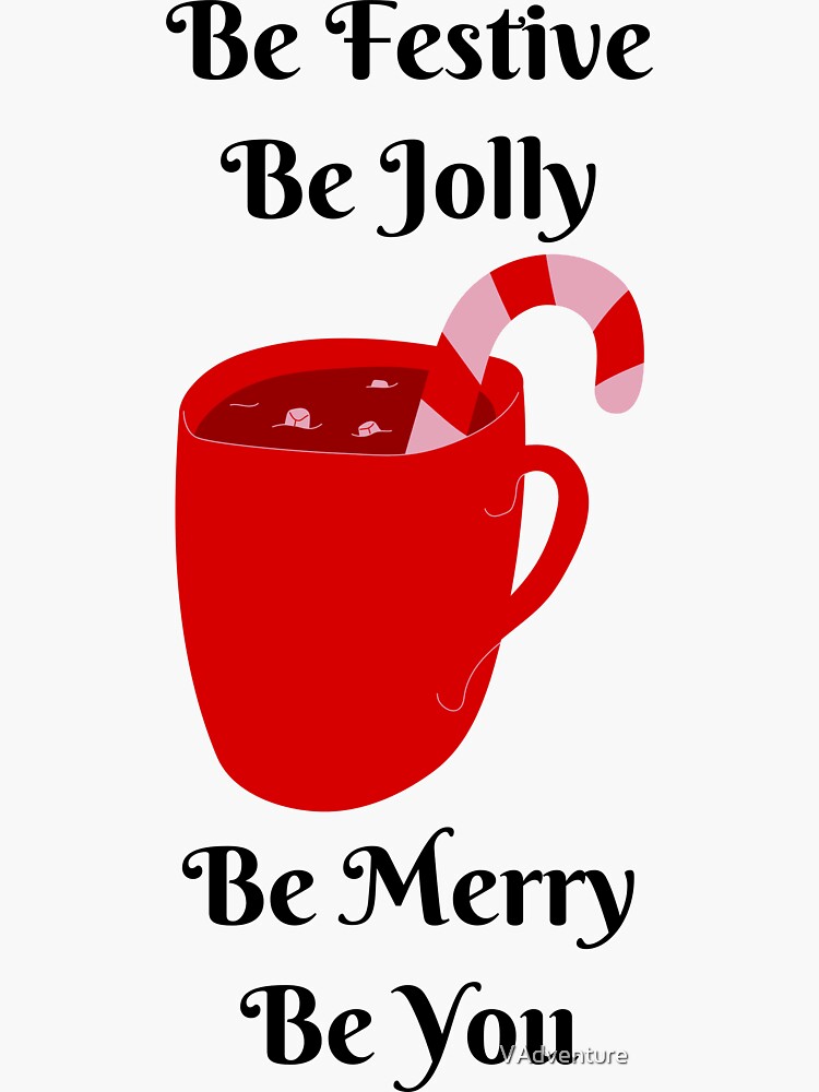 "Be Festive, Be Jolly, Be Merry, Be You Black Writing With Hot ...