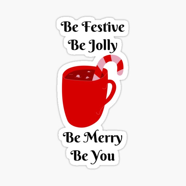"Be Festive, Be Jolly, Be Merry, Be You Black Writing With Hot ...