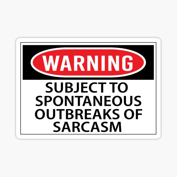 " Warning : Subject to spontaneous outbursts of sarcasm" Sticker for ...