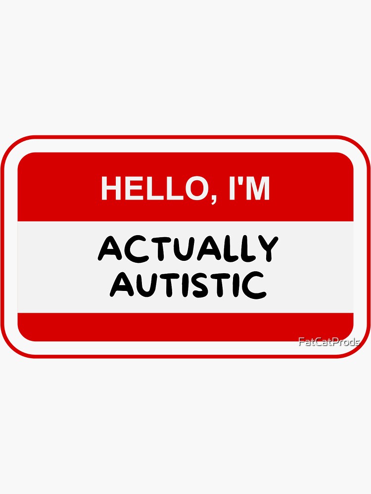 "Hello, I'm actually autistic" Sticker for Sale by FatCatProds | Redbubble