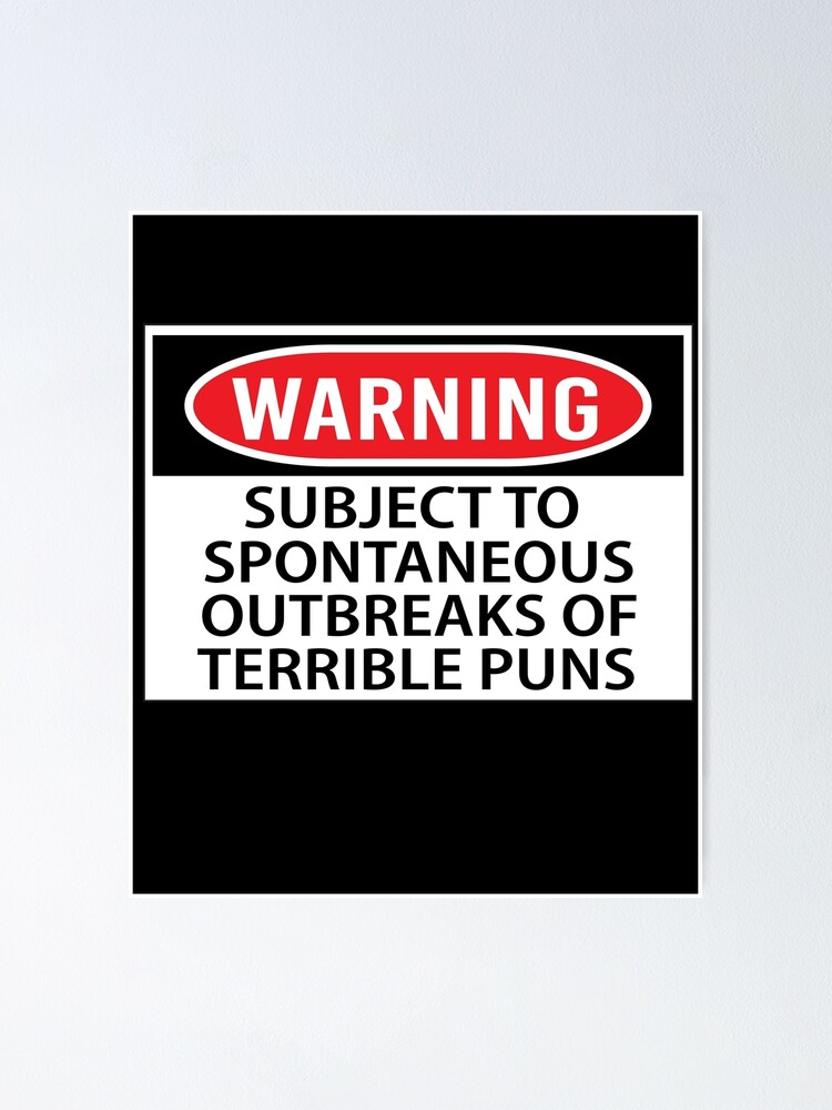 "Warning Subject To Spontaneous Outbursts Of Terrible Puns bad english ...