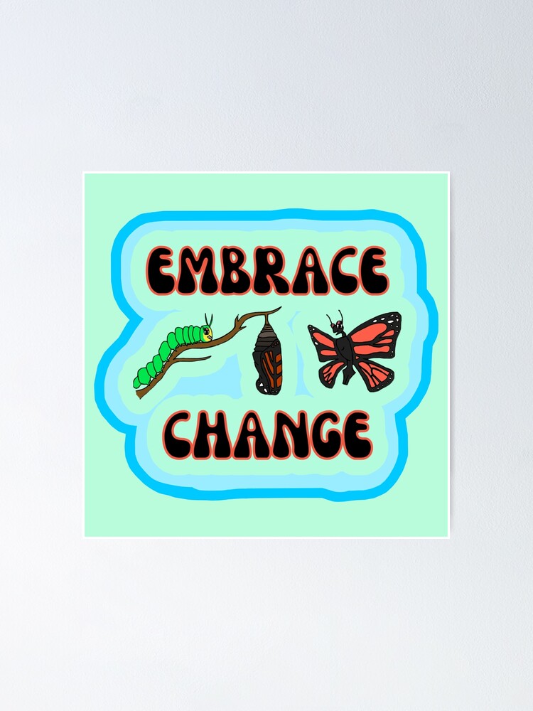 "Embrace Change Butterfly Metamorphosis" Poster for Sale by gt0616 ...
