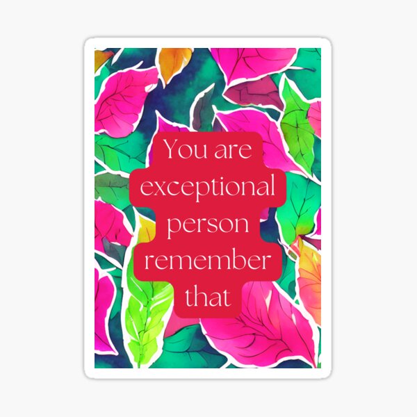 "You are exceptional person remember that" Sticker for Sale by ...