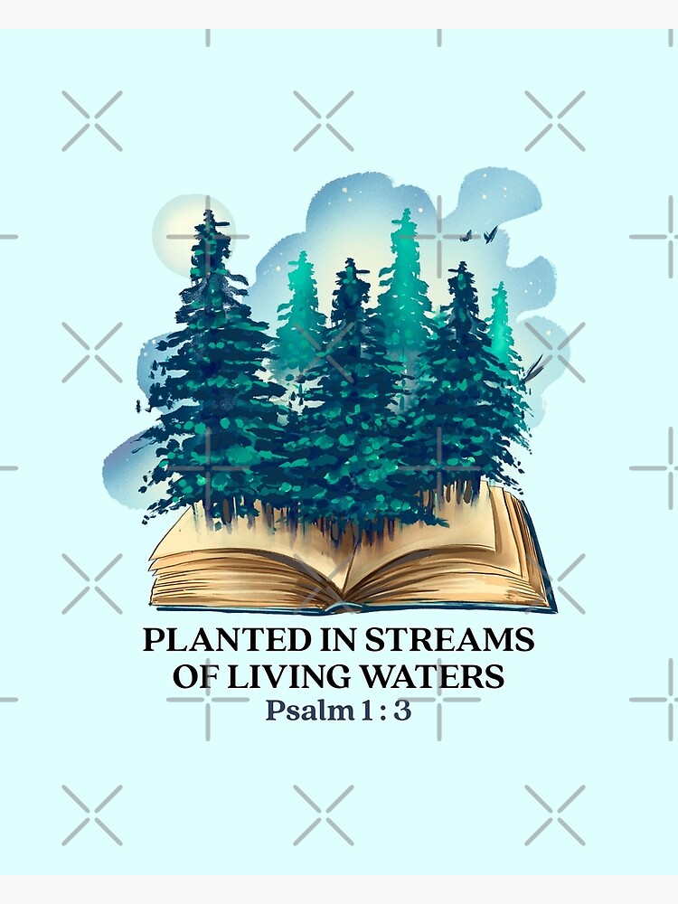 "Planted In Streams Of Living Water Psalm 1 Verse 3 | Bible ...