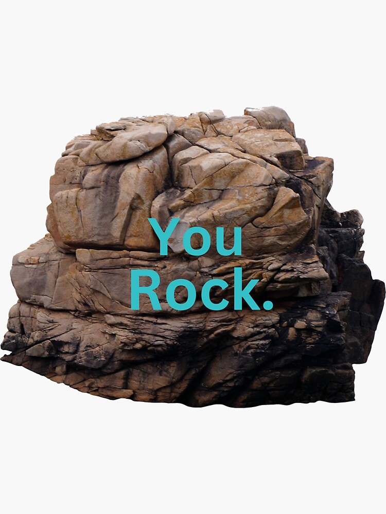 "You Rock. ( with rock)" Sticker for Sale by WithAngela | Redbubble