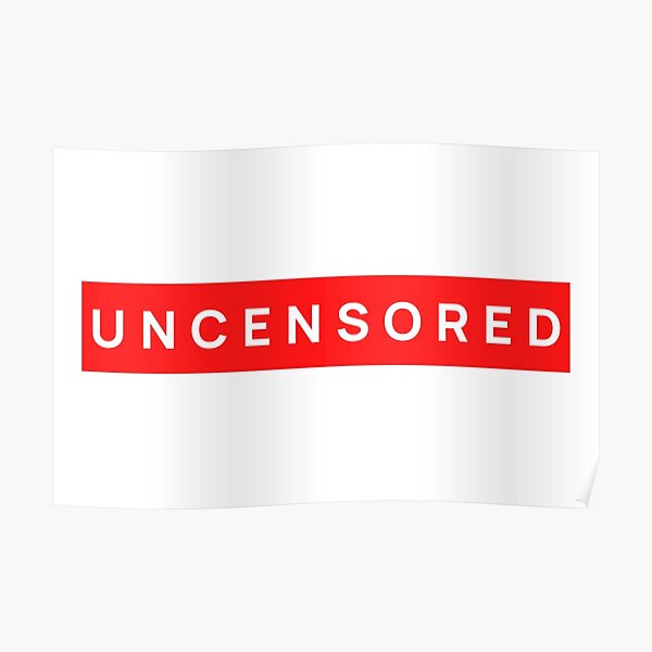 "Uncensored" Poster for Sale by ChocoFactory | Redbubble