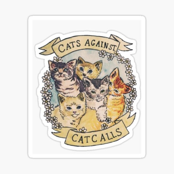 "CATS AGAINST CATCALLS" Sticker by Azym | Redbubble