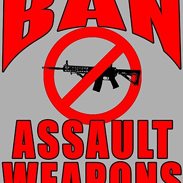 "BAN ASSAULT WEAPONS NOW" Sticker for Sale by LoveAndDefiance | Redbubble
