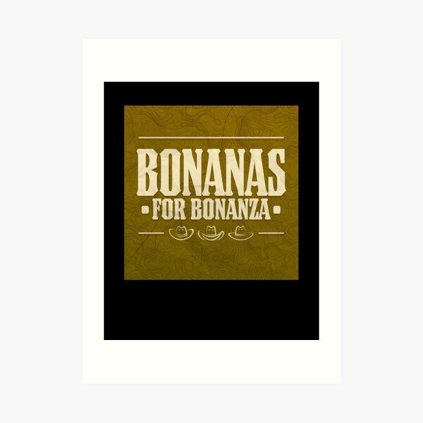 "Bonanas For Bonanza logo" Art Print for Sale by LukaWolters | Redbubble