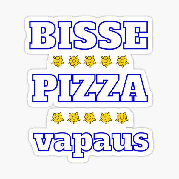 "Bisse, Pizza, Vapaus - Peruselämän Täyttymys" Sticker for Sale by ...