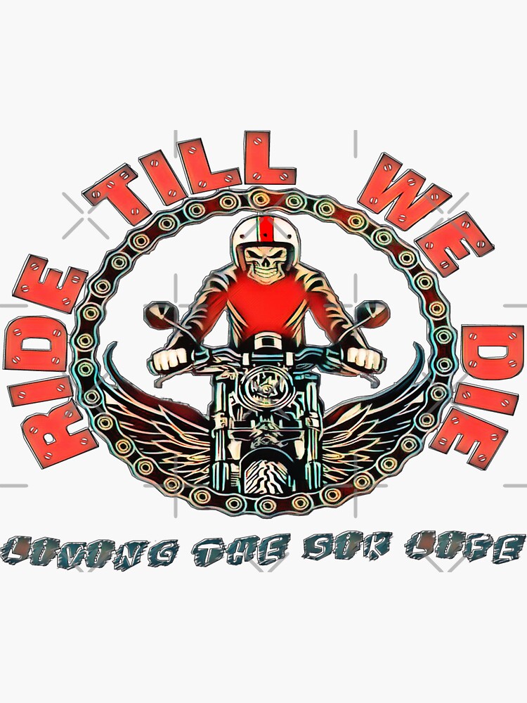 "Ride till we die, living the sik life, skeleton biker" Sticker for ...