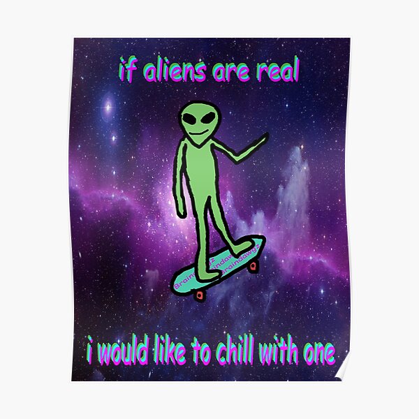 "Alien Chill Design (Galaxy Background)" Poster by Braindawgs | Redbubble