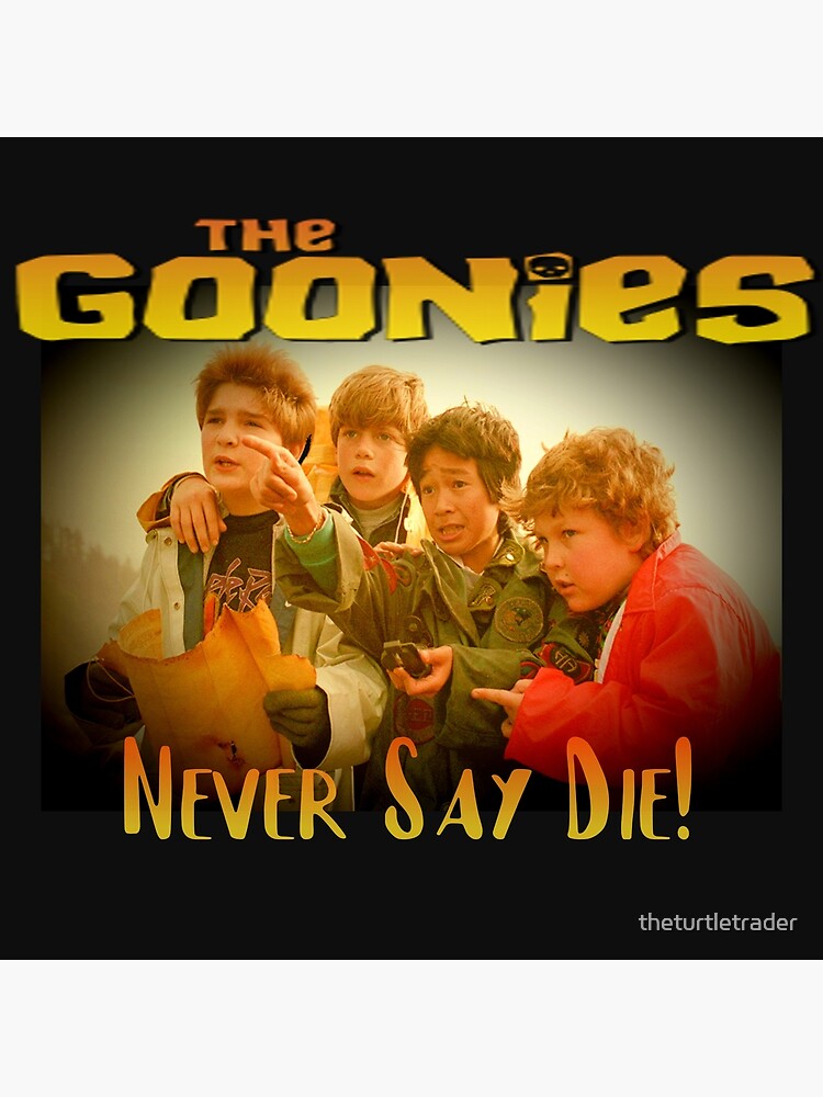"The Goonies - Never Say Die! 80's Vintage Neo-Retro Design" Poster for Sale by theturtletrader ...