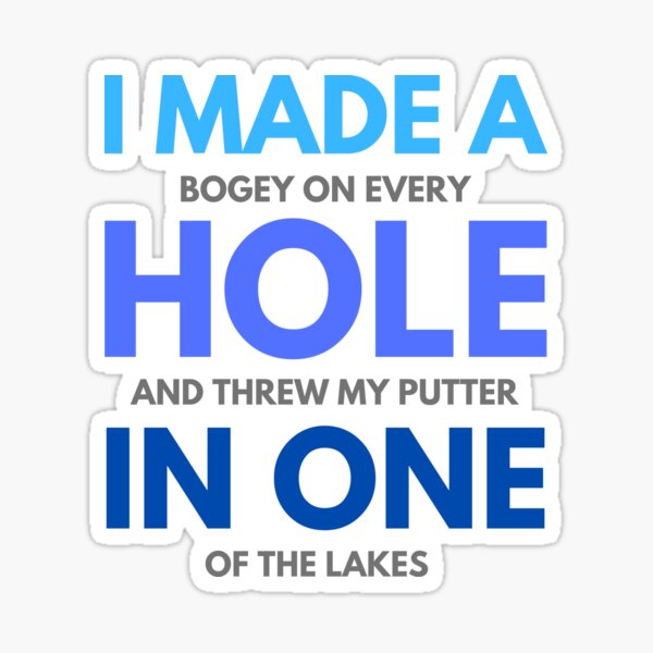 "I Made a Hole In One Funny Golf" Sticker for Sale by Namphet | Redbubble