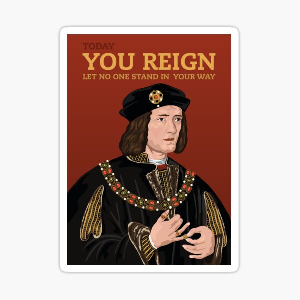"Richard III You Reign " Sticker for Sale by Annalisa-Jones | Redbubble