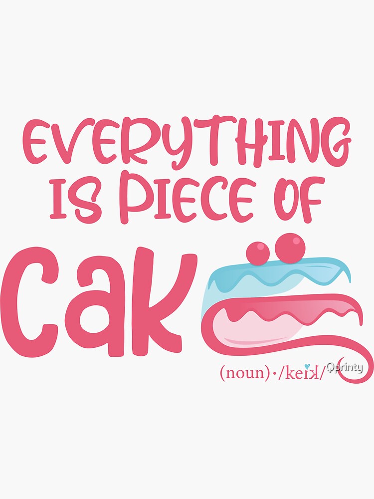 "Everything is Cake" Sticker for Sale by Qprinty | Redbubble