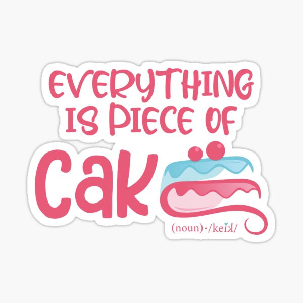 "Everything is Cake" Sticker for Sale by Qprinty | Redbubble
