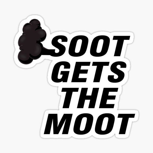 "Soot gets the moot" Sticker for Sale by CustomShirts | Redbubble